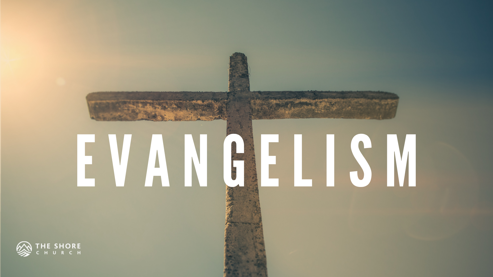 Evangelism - The Shore Church